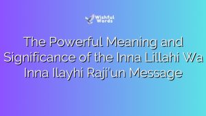 The Powerful Meaning and Significance of the Inna Lillahi Wa Inna ...